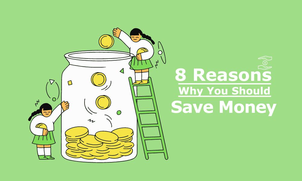Top 8 Reasons to Start Saving Money Today